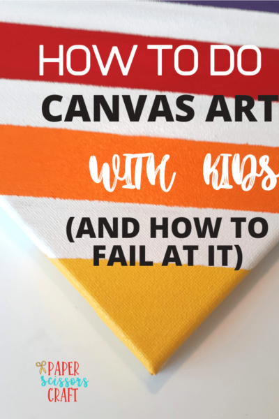 How to do Canvas Art for Kids (and how to fail at it)
