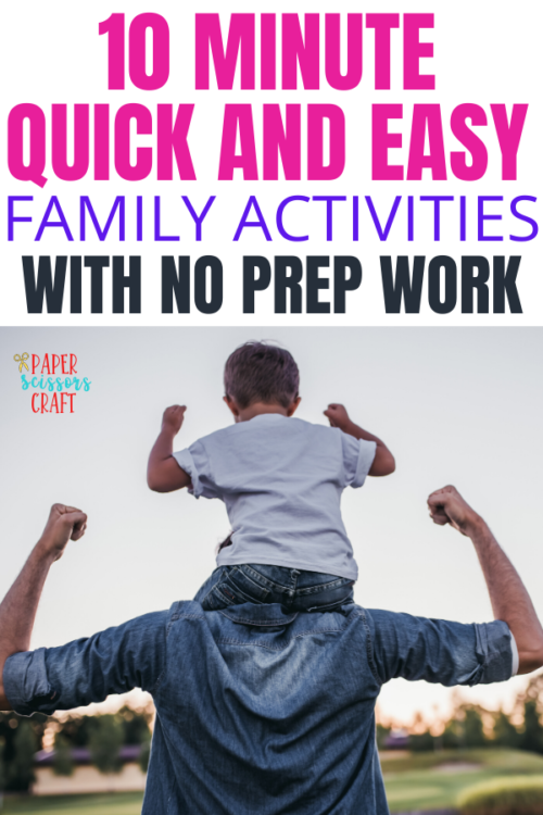 10 Minute Quick and Easy Family Activities with No Prep Work
