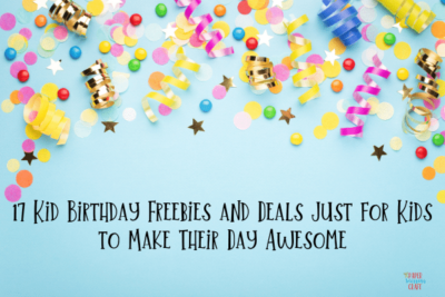 17 Kid Birthday Freebies and Deals Just for Kids to Make Their Day