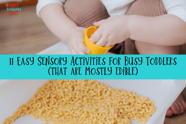11 Easy Sensory Activities for Busy Toddlers that are mostly Edible