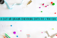 13 Easy and Engaging Educational Crafts for 5 year olds