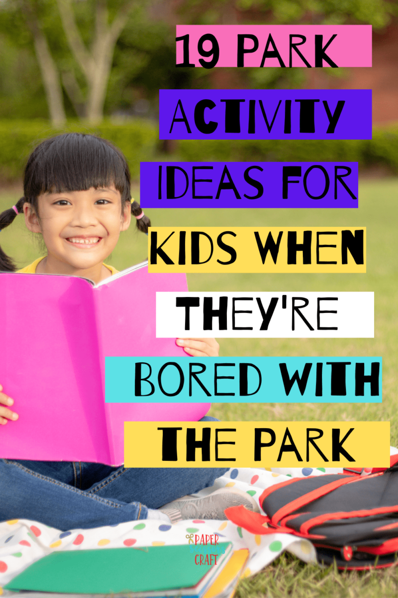 19 Park Activity Ideas for Kids When they are Bored with the Park