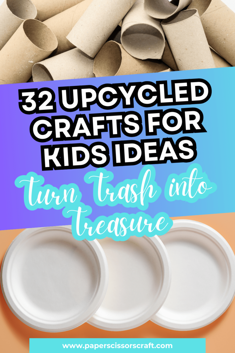 32 Upcycled Crafts for Kids Ideas: Turn Trash into Treasure